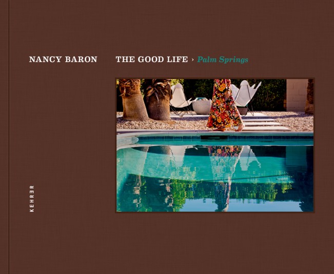 Nancy Baron: The Good Life > Palm Springs - LENSCRATCH